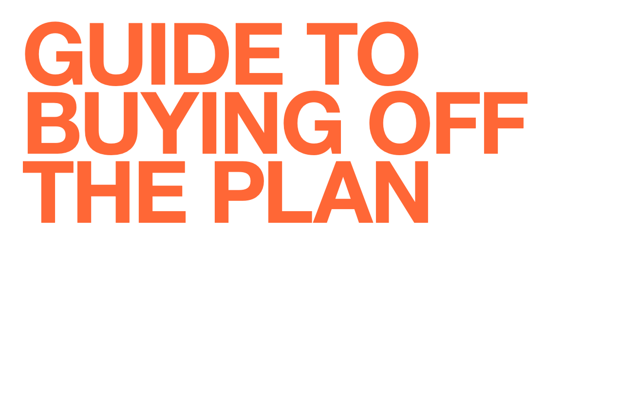 A Guide To Buying Off The Plan - Open JournalOpen Journal